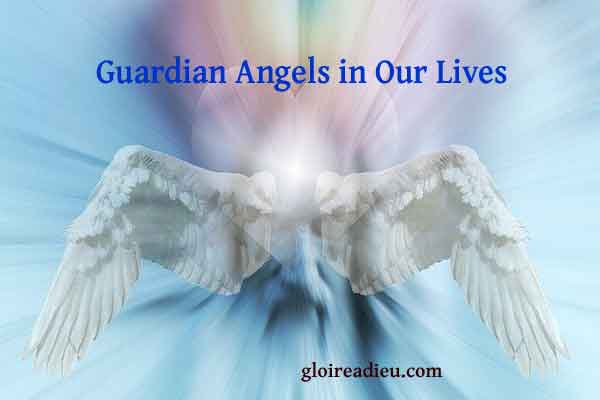 Guardian Angels in Our Lives - Gloire à Dieu