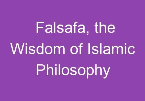 Falsafa, the Wisdom of Islamic Philosophy - Gloire à Dieu