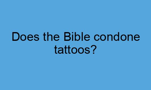 Does The Bible Condone Tattoos Gloire à Dieu