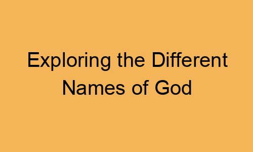 Exploring the Different Names of God - Gloire à Dieu